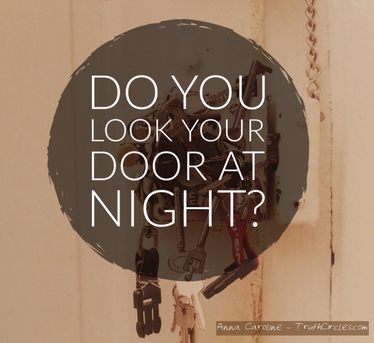 Do You Look Your Door At Night Truth Circles do-you-look-your-door-at-night-truth-circles