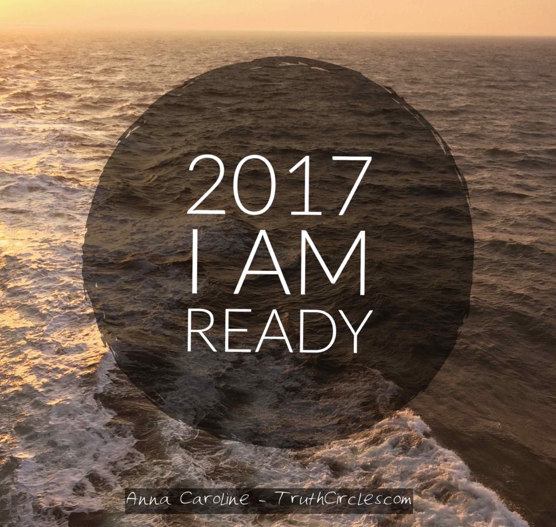 2017 – I am ready | Truth Circles